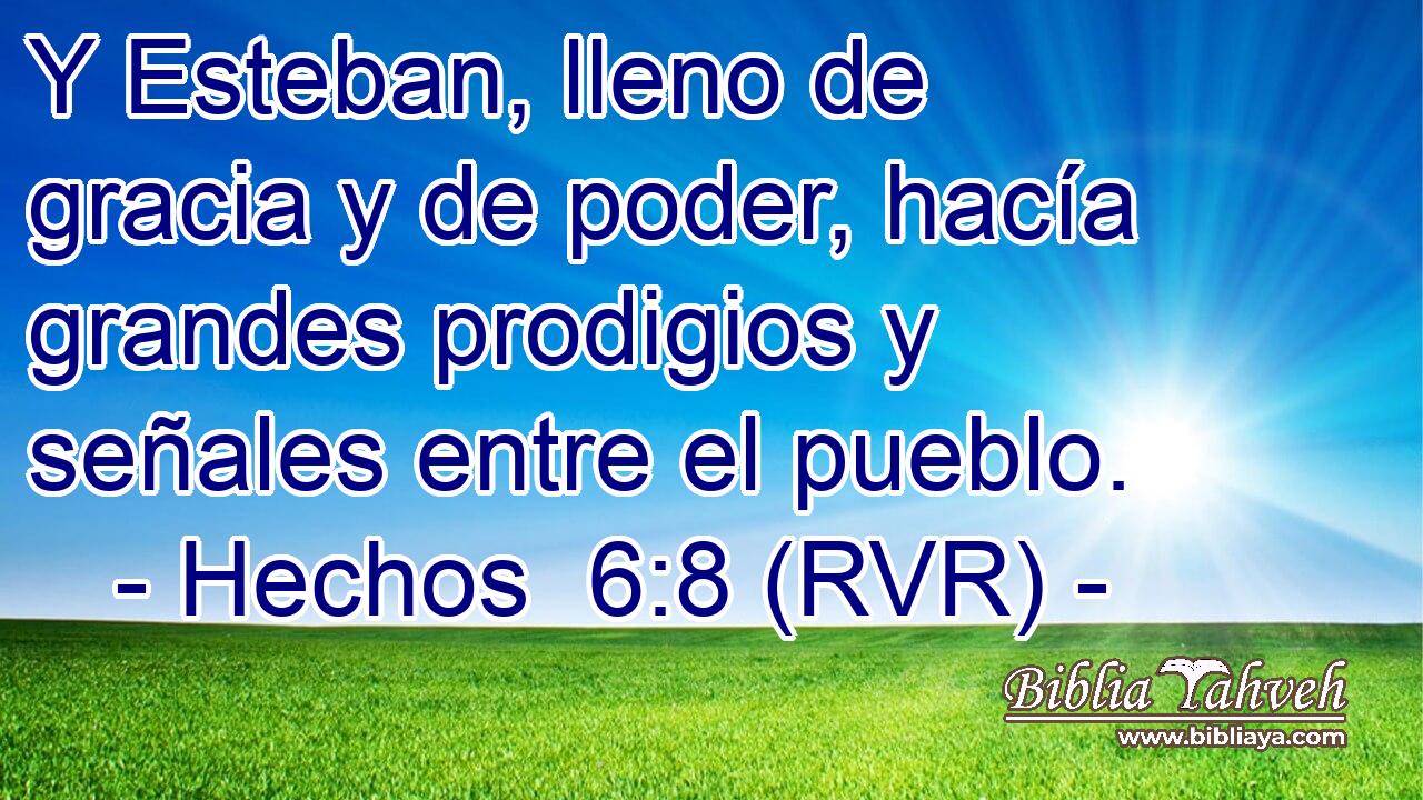 Hechos 6:8 (RVR) - Y Esteban, lleno de gracia y de poder, hacía ...