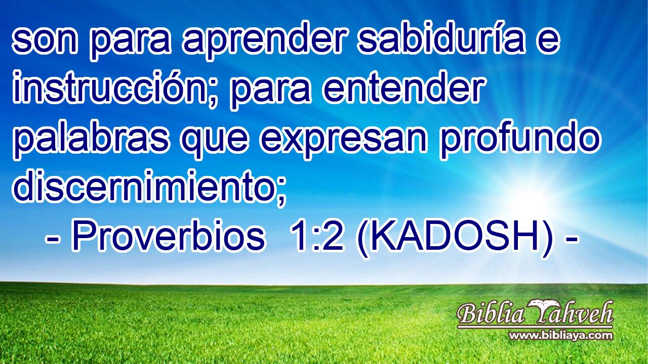 Proverbios 1:2 (KADOSH) - son para aprender sabiduría e instruc...