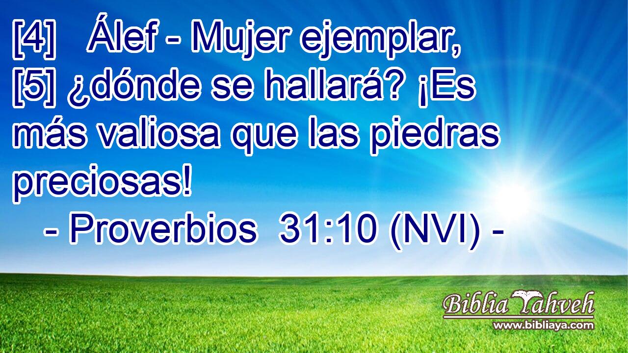 Proverbios 31:10 (NVI) - [4] Álef - Mujer ejemplar, [5] ¿d ...