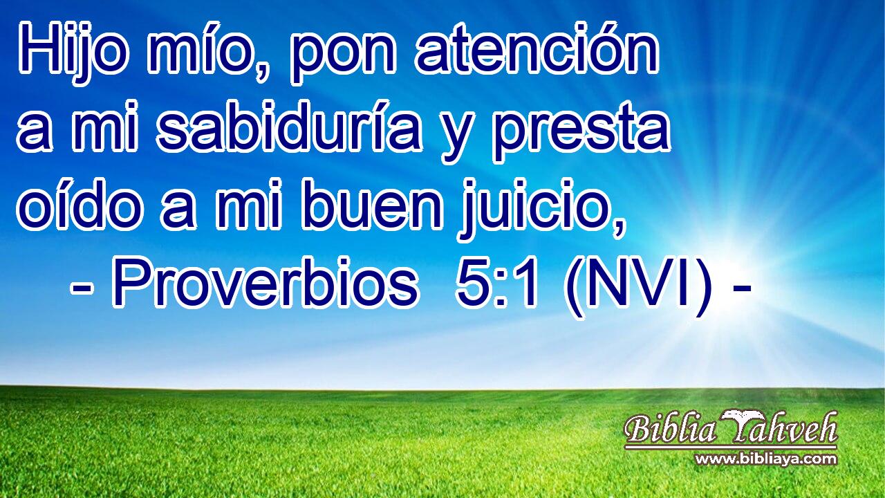 Proverbios 5:1 (NVI) - Hijo mío, pon atención a mi sabiduría ...
