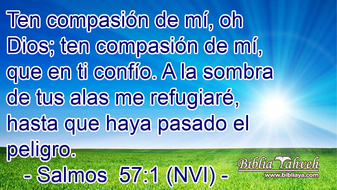 Salmos 57:1 (NVI) - Ten compasión de mí, oh Dios; ten compasi ...